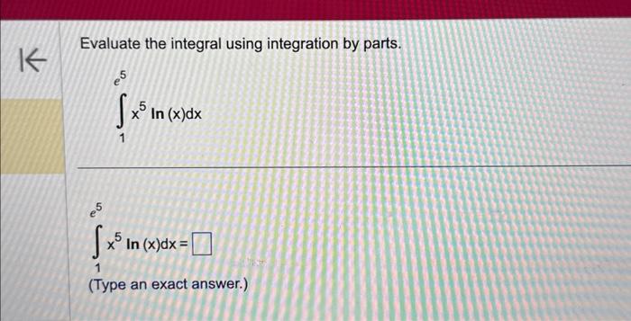 Solved Evaluate the integral using integration by parts. | Chegg.com