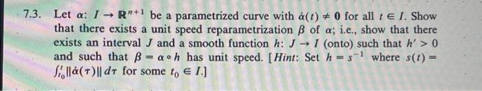 Solved - 7.3. Let a: 1 →R"+1 be a parametrized curve with | Chegg.com