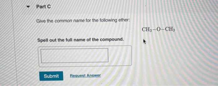 Solved Give the common name for the following ether: | Chegg.com