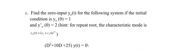 Solved 2. Find the zero-input y(t) for the following system | Chegg.com