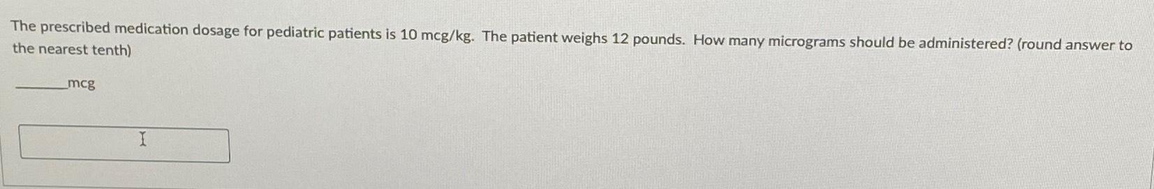Solved The prescribed medication dosage for pediatric | Chegg.com