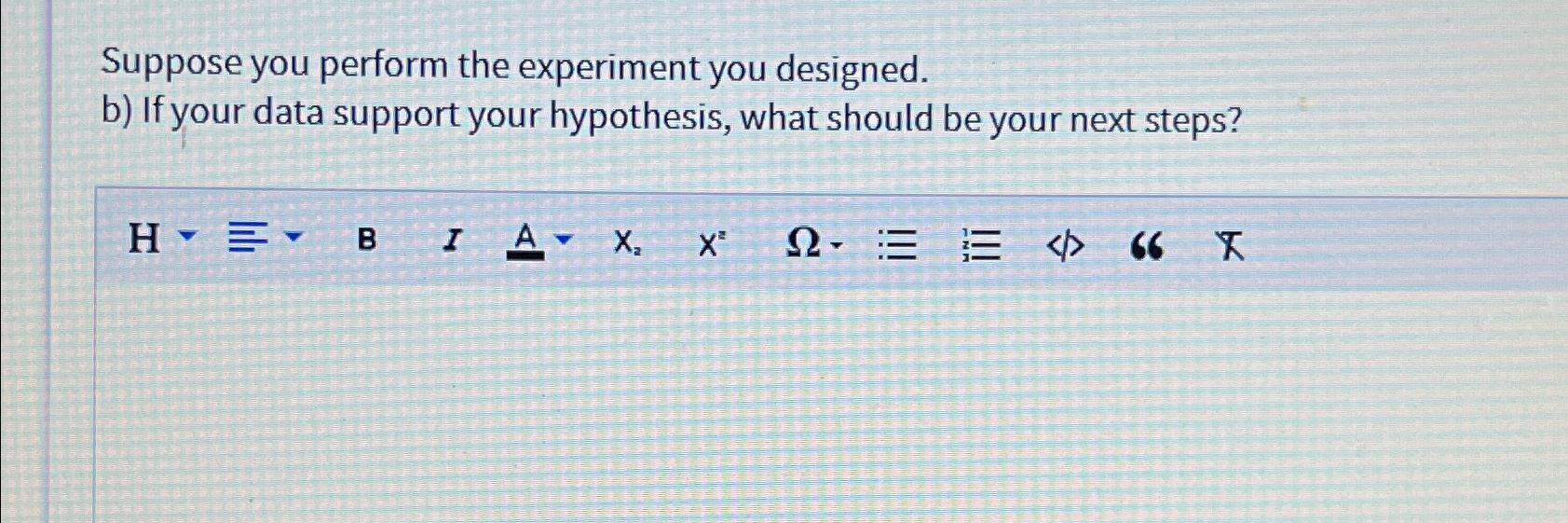 Suppose you perform the experiment you designed.b) | Chegg.com