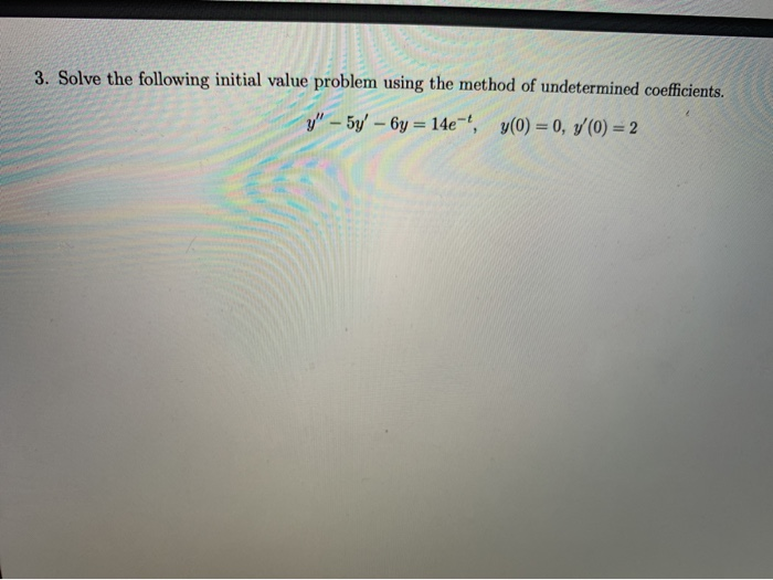 Solved 3. Solve the following initial value problem using | Chegg.com