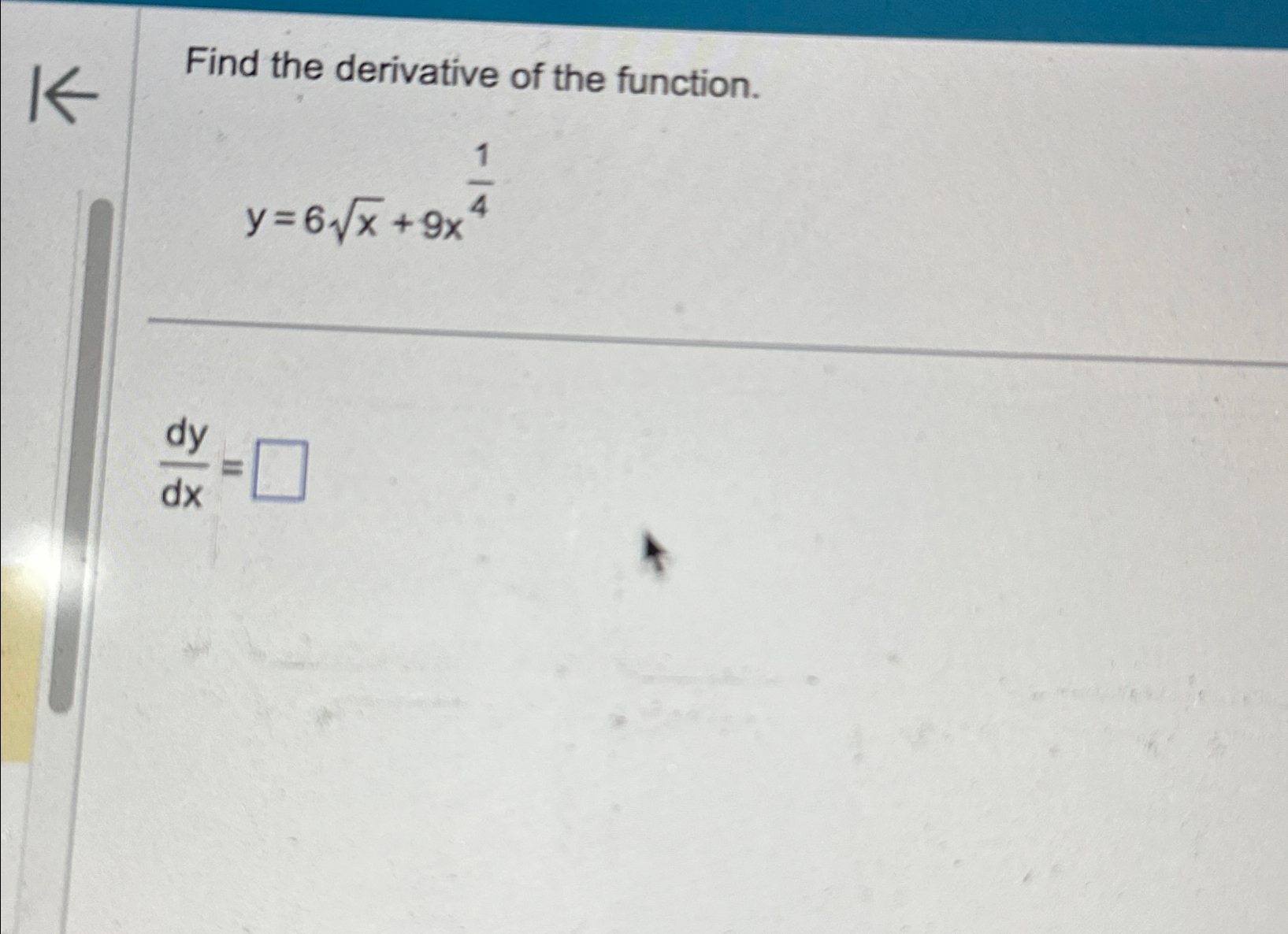 Solved Find the derivative of the function.y=6x2+9x14dydx= | Chegg.com