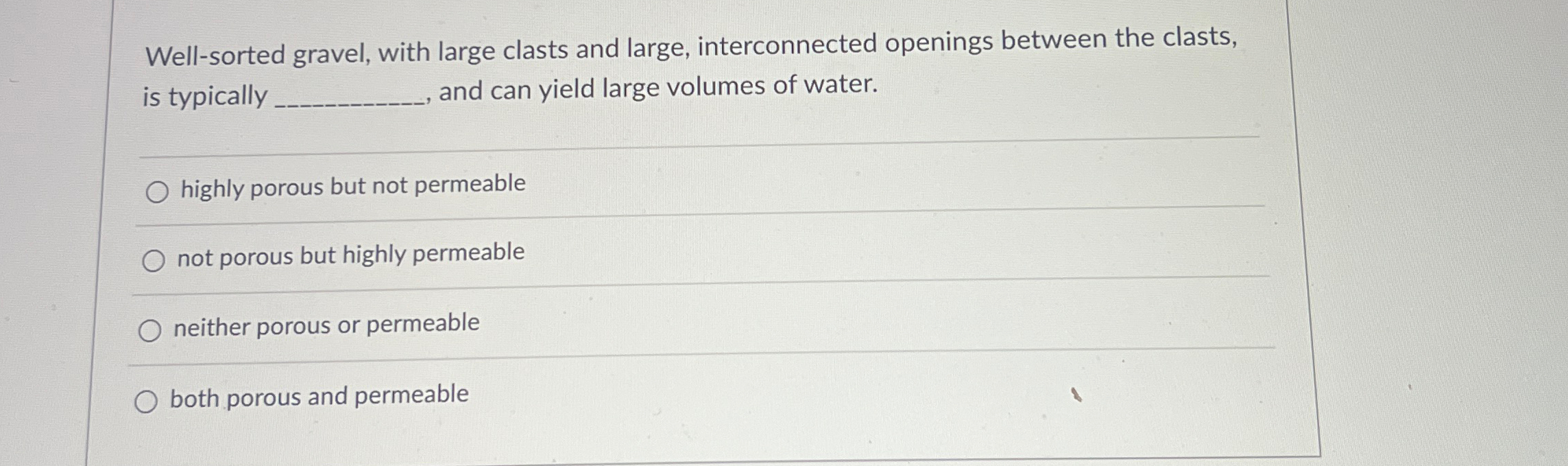 Solved Well-sorted gravel, with large clasts and large, | Chegg.com