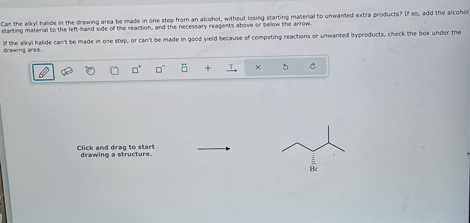 Solved Can the alkyl halide in the drawing area be made in | Chegg.com