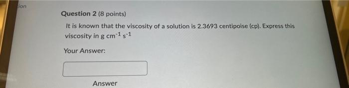 Solved Question 2 ( 8 points) It is known that the viscosity | Chegg.com