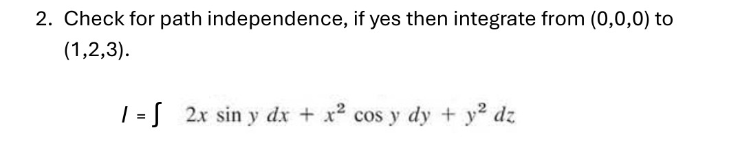 Solved Check for path independence, if ﻿yes then integrate | Chegg.com
