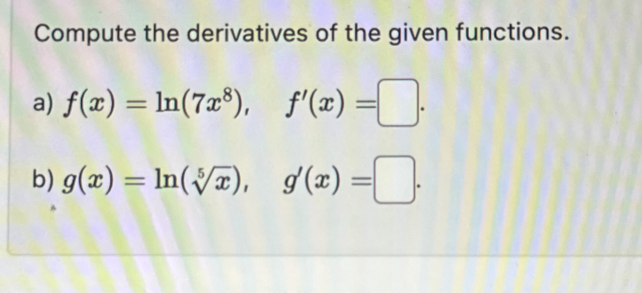 Solved Compute the derivatives of the given | Chegg.com