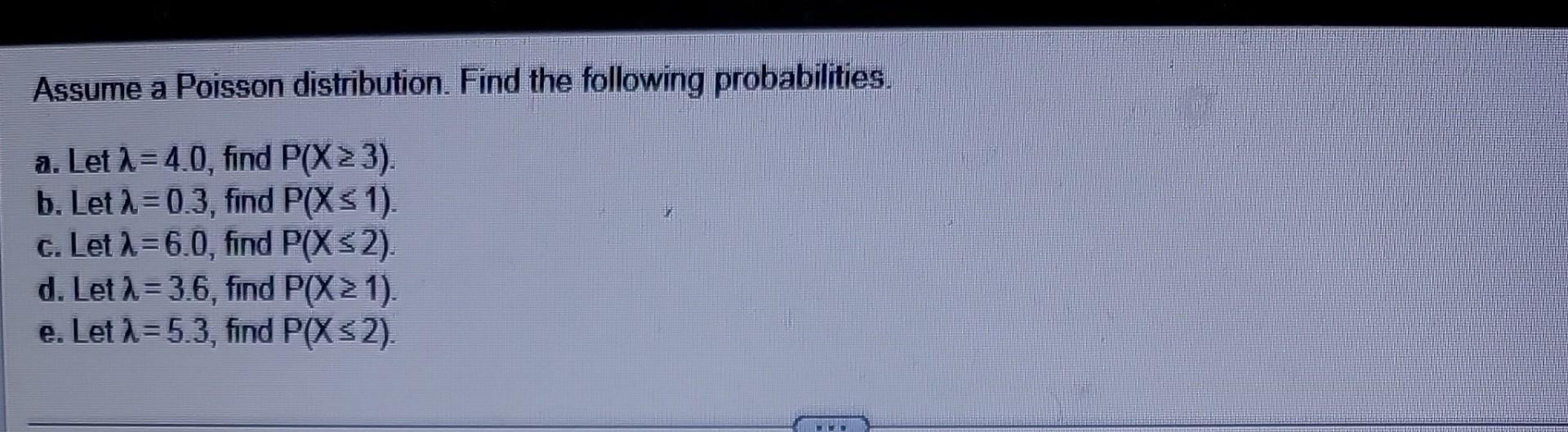 Solved Assume a Poisson distribution. Find the following | Chegg.com