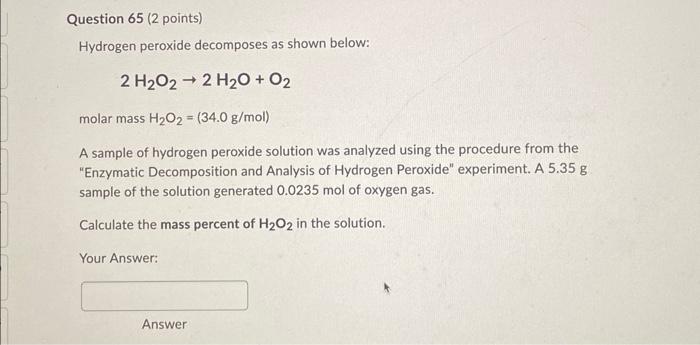 Solved Question 65 (2 points) Hydrogen peroxide decomposes | Chegg.com