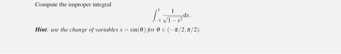 Solved Compute the improper integral Hint: use the change of | Chegg.com