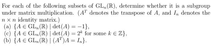 Solved For each of the following subsets of GLn(R), | Chegg.com