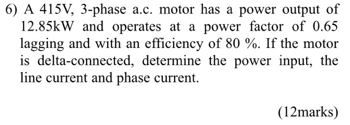 Solved 6) A 415V, 3-phase a.c. motor has a power output of | Chegg.com