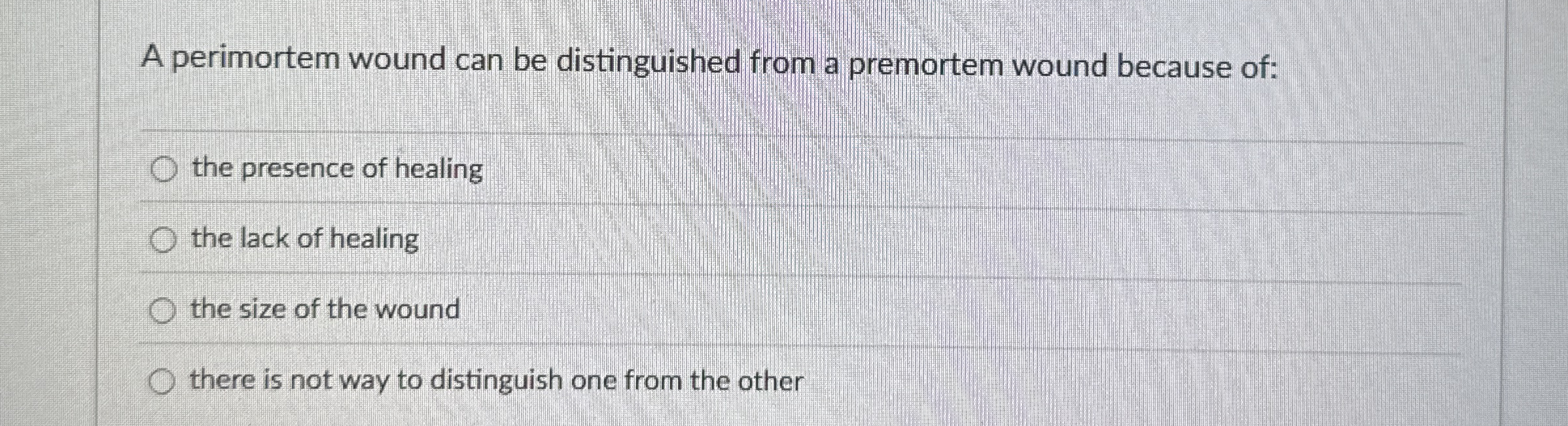 Solved A perimortem wound can be distinguished from a | Chegg.com