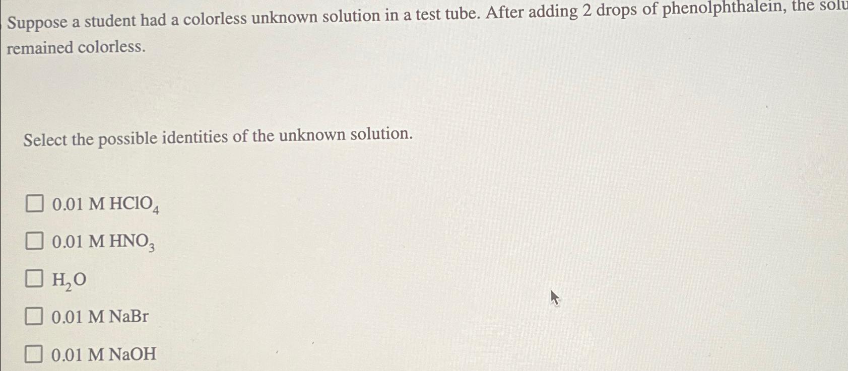 Solved Suppose a student had a colorless unknown solution in | Chegg.com