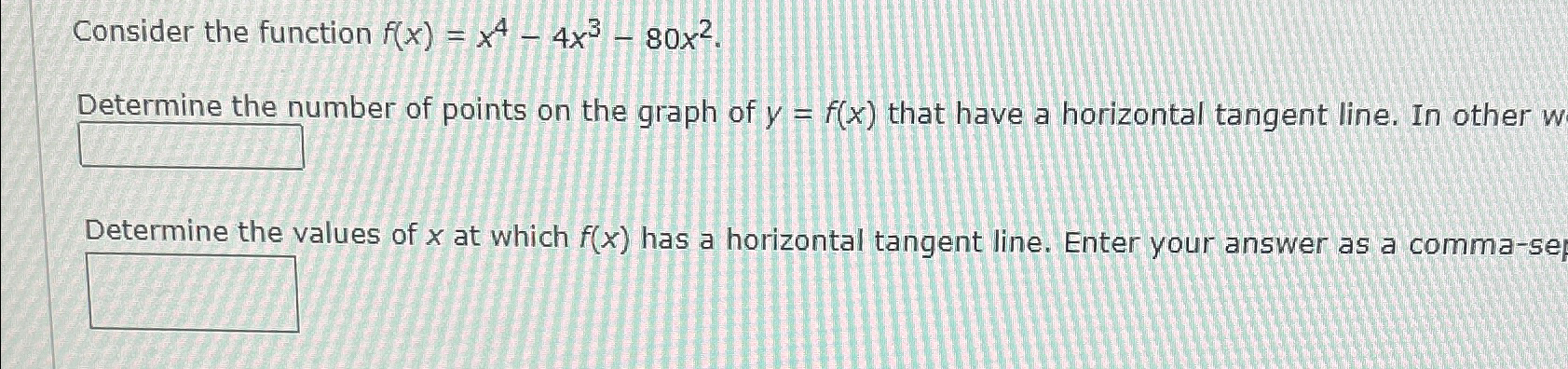 Solved Consider the function f(x)=x4-4x3-80x2Determine the | Chegg.com
