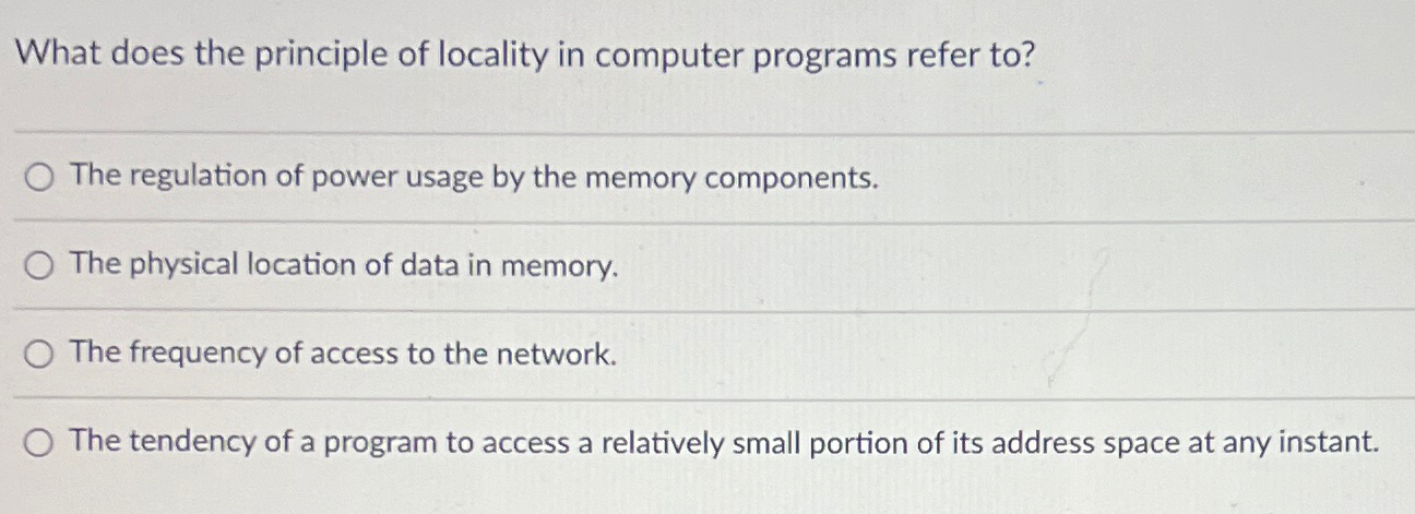Solved What does the principle of locality in computer | Chegg.com