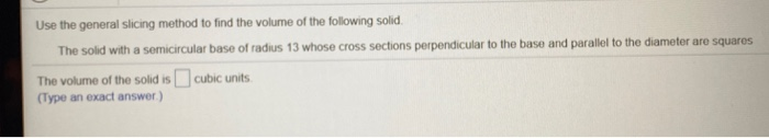 Solved Use the general slicing method to find the volume of | Chegg.com