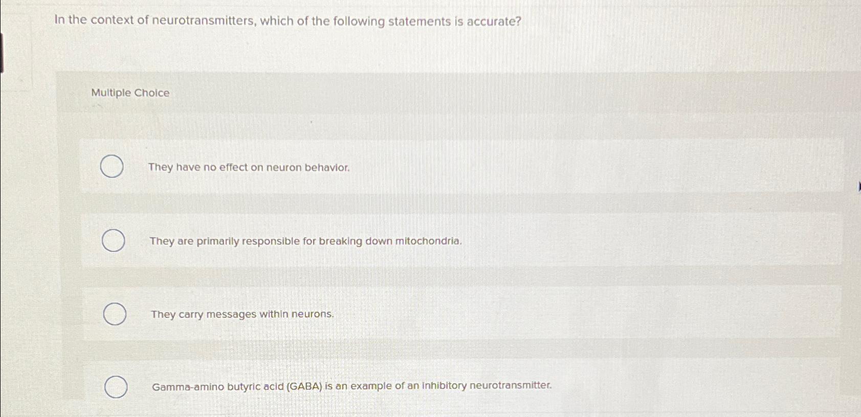 Solved In the context of neurotransmitters, which of the | Chegg.com