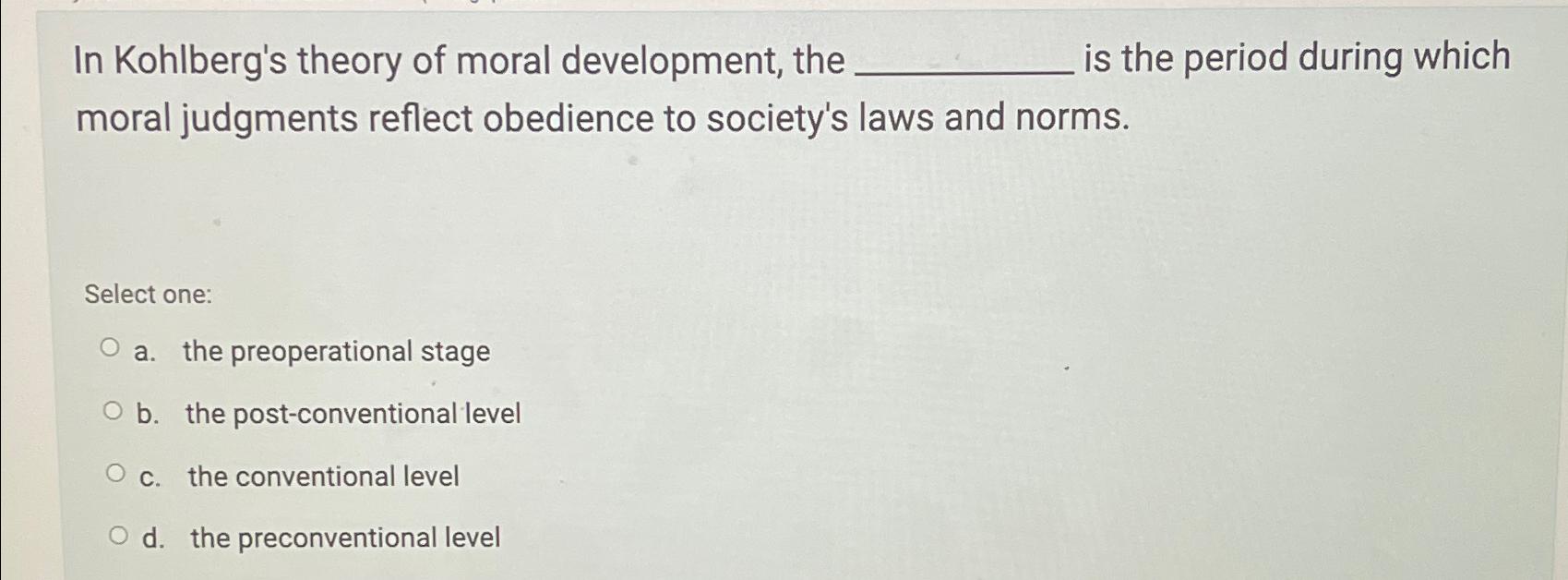 Solved In Kohlberg's theory of moral development, the is the | Chegg.com