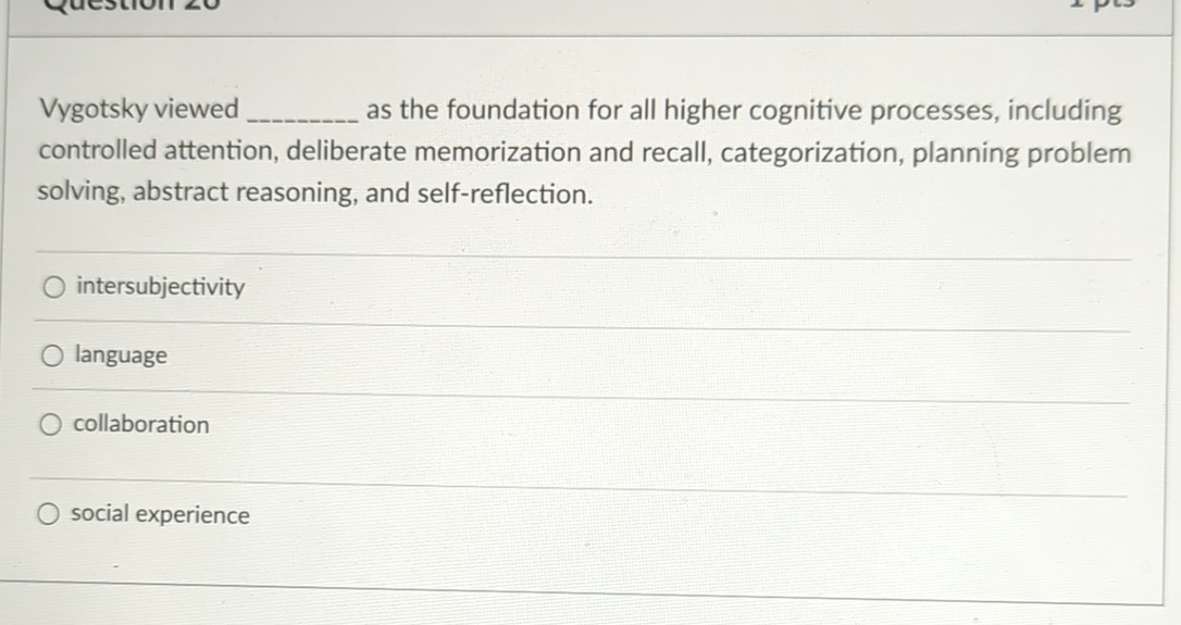 Solved Vygotsky viewed as the foundation for all higher | Chegg.com