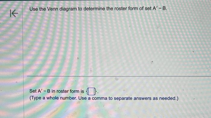 Solved Use the Venn diagram to determine the roster form of | Chegg.com