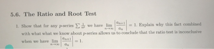 Solved 5.6. The Ratio and Root Test an+1 an 1. Show that for | Chegg.com