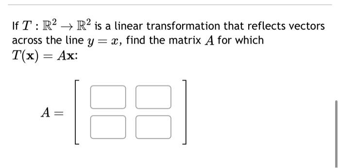 Solved If T:R2→R2 is a linear transformation that reflects | Chegg.com