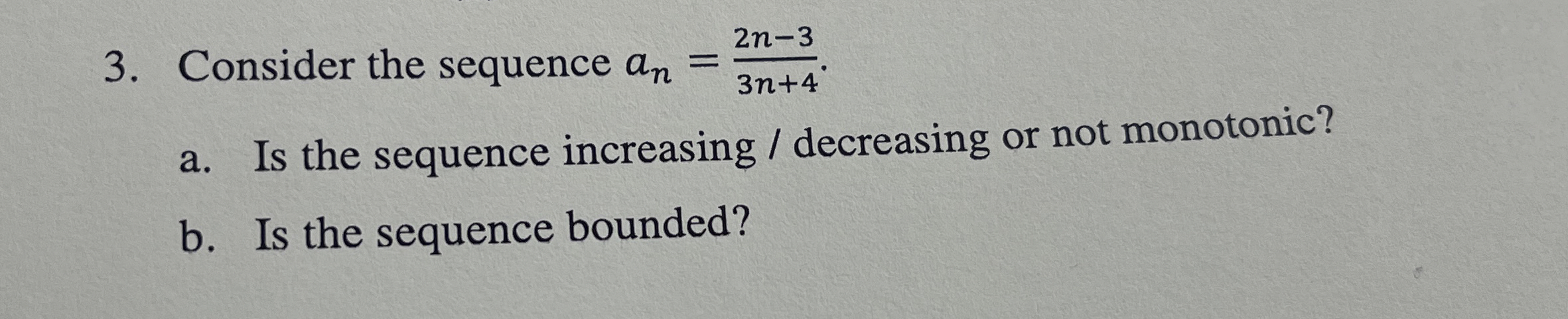 Solved Consider the sequence an=2n-33n+4.a. ﻿Is the sequence | Chegg.com