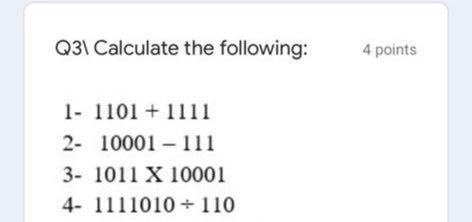 Solved Q31 Calculate the following: 4 points 1- 1101 + 1111 | Chegg.com