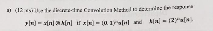 Solved a) (12 pts) Use the discrete-time Convolution Method | Chegg.com
