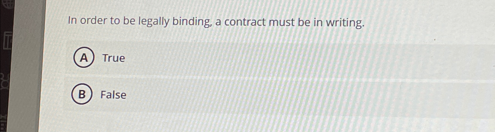 Solved In order to be legally binding, a contract must be in | Chegg.com
