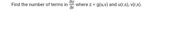 Solved Find the number of terms in ∂r∂z where z=g(u,v) and | Chegg.com