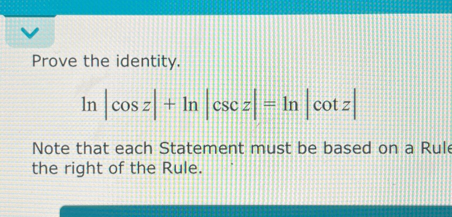 Solved Prove the identity.ln|cosz|+ln|cscz|=ln|cotz|Note | Chegg.com