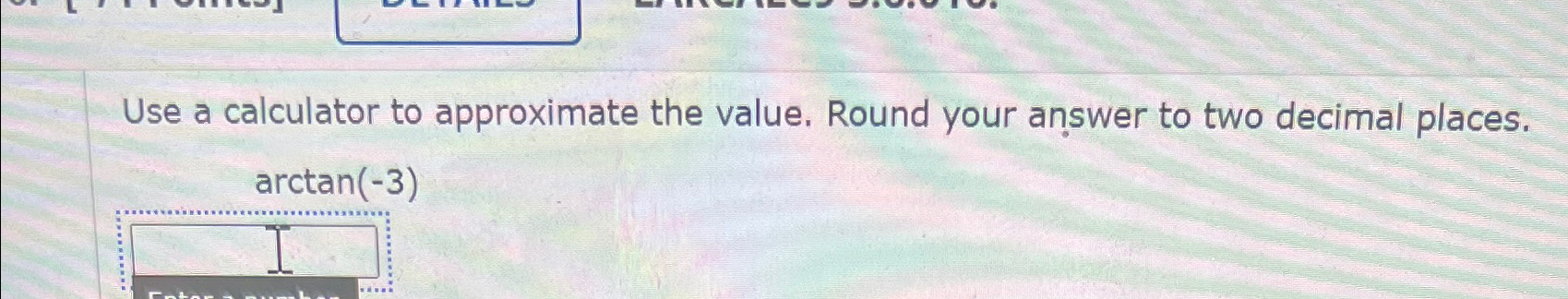 Solved Use a calculator to approximate the value. Round your | Chegg.com