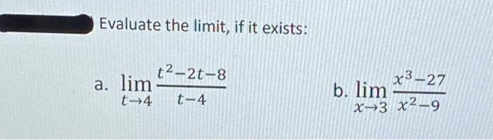Solved Evaluate the limit, if it exists: a. limt→4t−4t2−2t−8 | Chegg.com