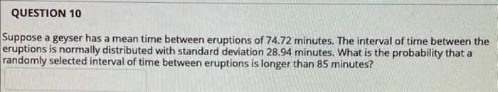 Solved Suppose a geyser has a mean time between eruptions of | Chegg.com