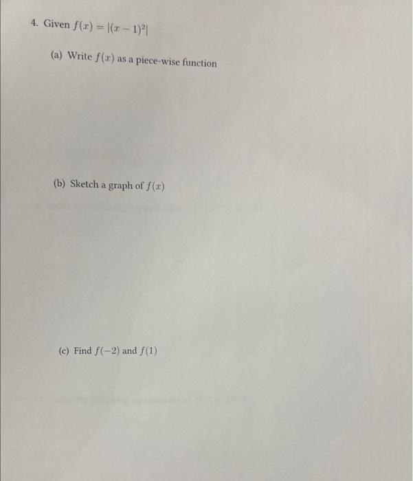 Solved Given f(x)=∣∣(x−1)2∣∣ (a) Write f(x) as a piece-wise | Chegg.com