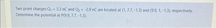 Solved Two point charges Q1=3.3nC and Q2=−2.9nC are located | Chegg.com