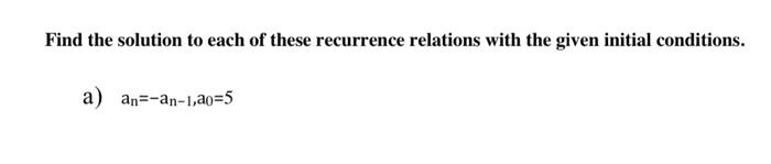 Solved Find the solution to each of these recurrence | Chegg.com