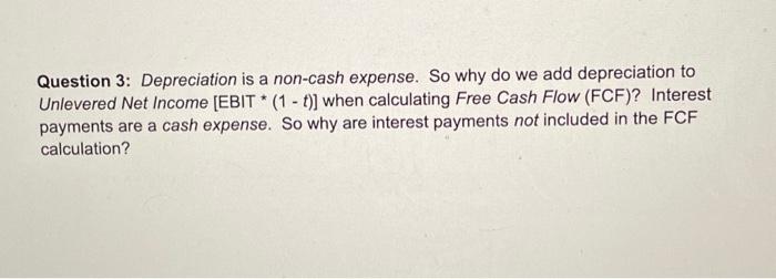 Solved Question 3: Depreciation is a non-cash expense. So | Chegg.com