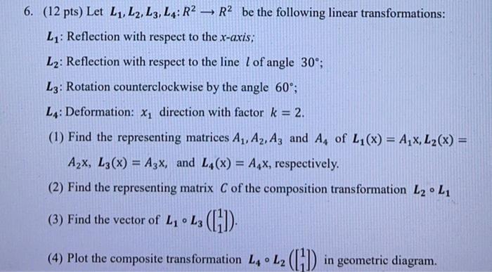 Solved 6. (12 pts) Let L1, L2, L3, L4: R2 R2 be the | Chegg.com