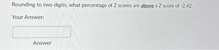 Solved Rounding to two digits, what percentage of Z scores | Chegg.com