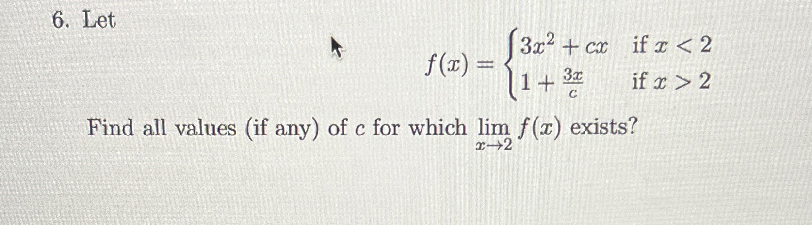 Solved Letf(x)={3x2+cx if x 2Find all values (if | Chegg.com
