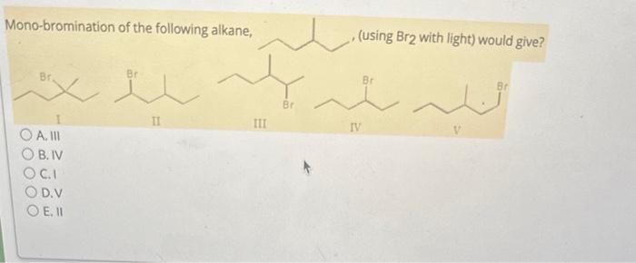 Solved Mono Bromination Of The Following Alkane Using Br2