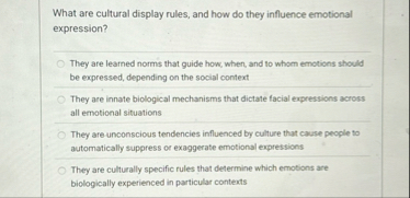 [Solved]: What are cultural display rules, and how do they i