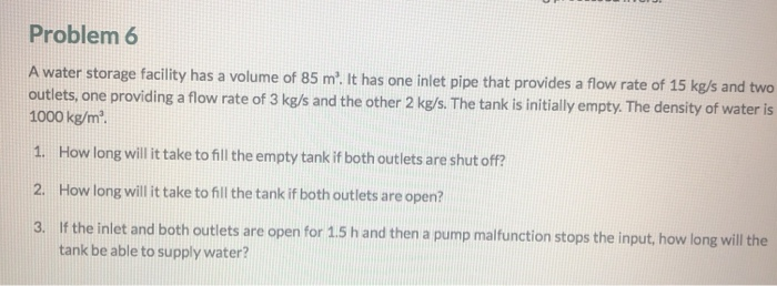 Solved Problem 6 A water storage facility has a volume of 85 | Chegg.com