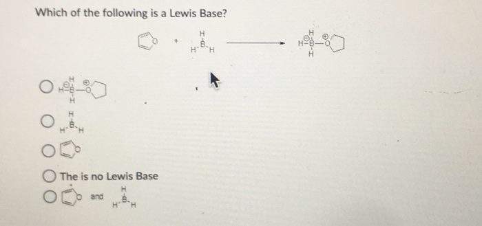 Solved Which of the following is a Lewis Base? HB 1-0-1 The | Chegg.com
