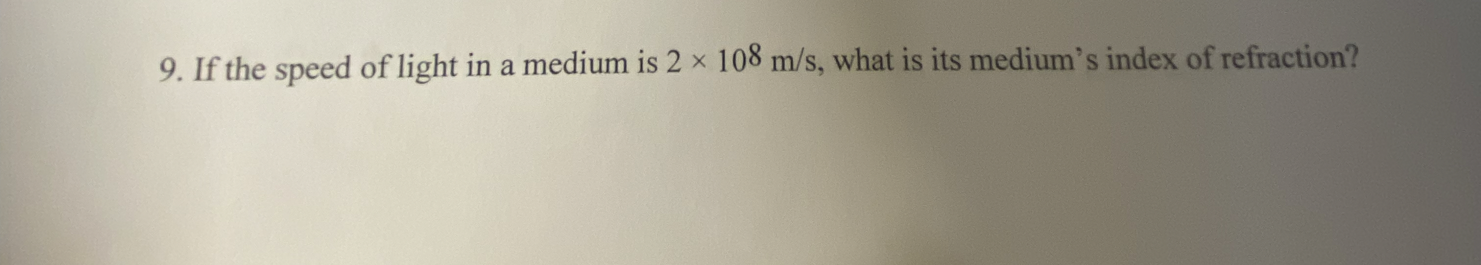 Solved If the speed of light in a medium is 2×108ms, ﻿what | Chegg.com